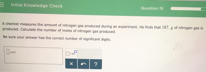 Solved Initial Knowledge Check Question 19 A chemist | Chegg.com