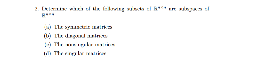 Solved 2. Determine which of the following subsets of Rn×n | Chegg.com