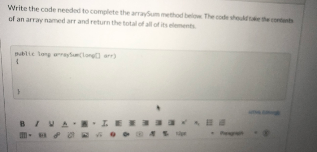 Solved Write the code needed to complete the arraySum method | Chegg.com