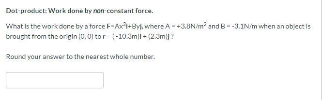 Solved Dot-product: Work done by non-constant force. What is | Chegg.com