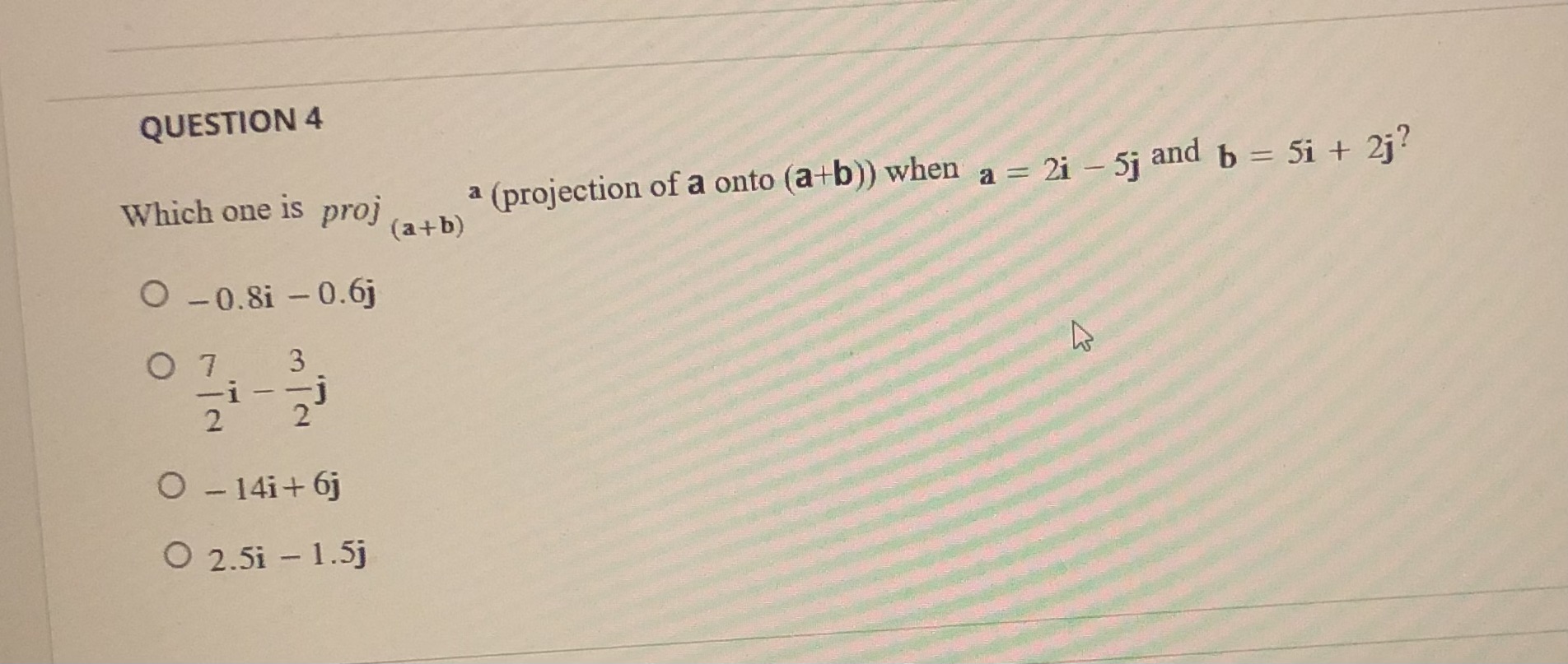 Solved QUESTION 4 Which one is proj(a+b)a (projection of a | Chegg.com