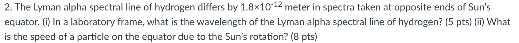 Solved 2. The Lyman alpha spectral line of hydrogen differs | Chegg.com