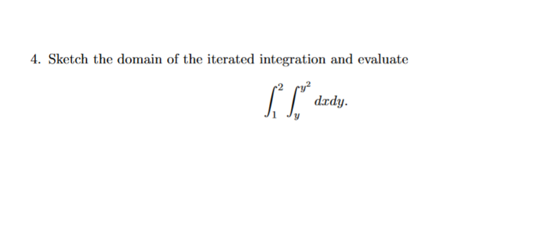 Solved Sketch the domain of the iterated integration and | Chegg.com