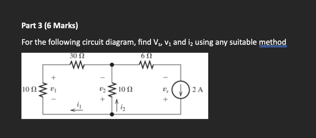 Solved For the following circuit diagram, find Vs,v1 and i2 | Chegg.com