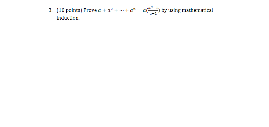 Solved 3. (10 points) Prove a + a2 + ... + an induction | Chegg.com