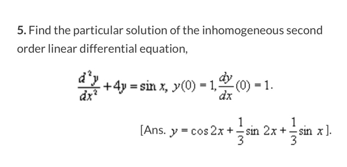 Solved 5. Find the particular solution of the inhomogeneous | Chegg.com