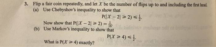 Solved Flip a fair coin repeatedly, and let X be the number | Chegg.com
