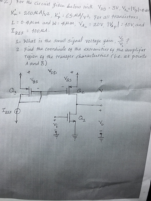 Solved REF 100ALA 1. What is the small sinal voltage gain, | Chegg.com