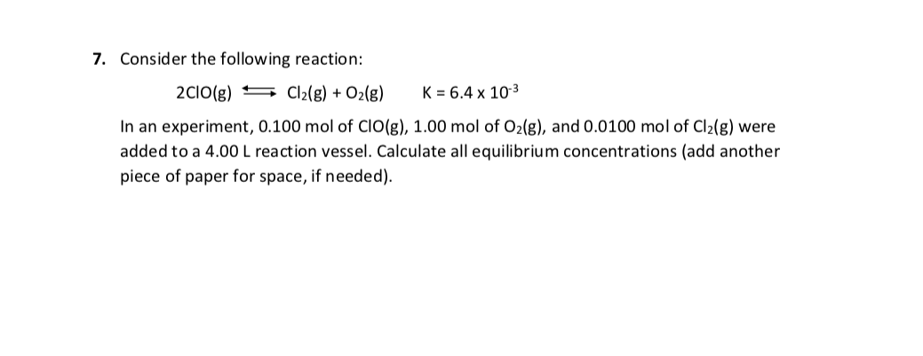 Solved 7. Consider the following reaction: 2clo(g) = Cl2(g) | Chegg.com