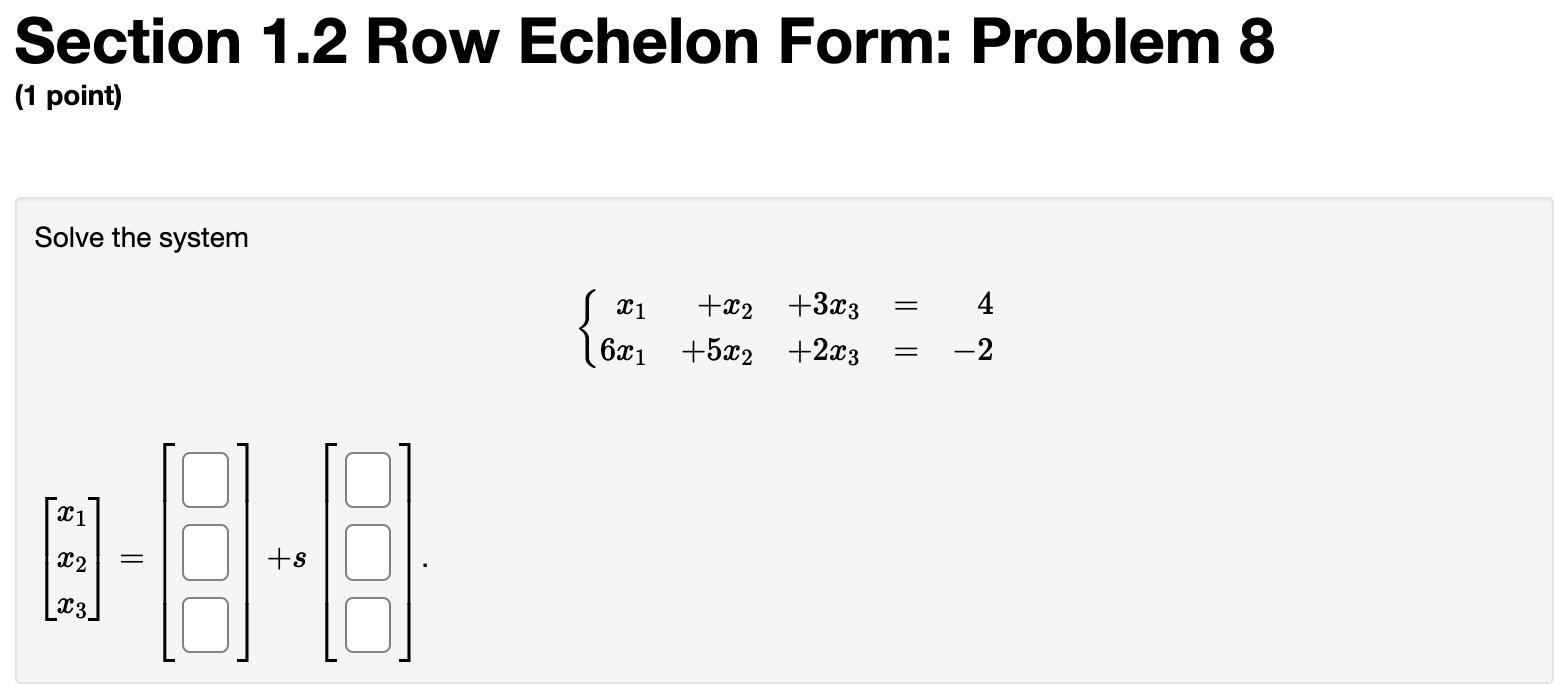 Solved Section 1.2 Row Echelon Form: Problem 8 (1 point) | Chegg.com
