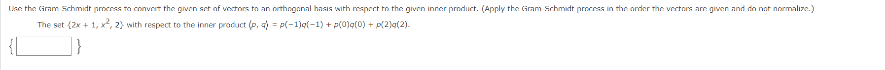 Solved Use the Gram-Schmidt process to convert the given set | Chegg.com