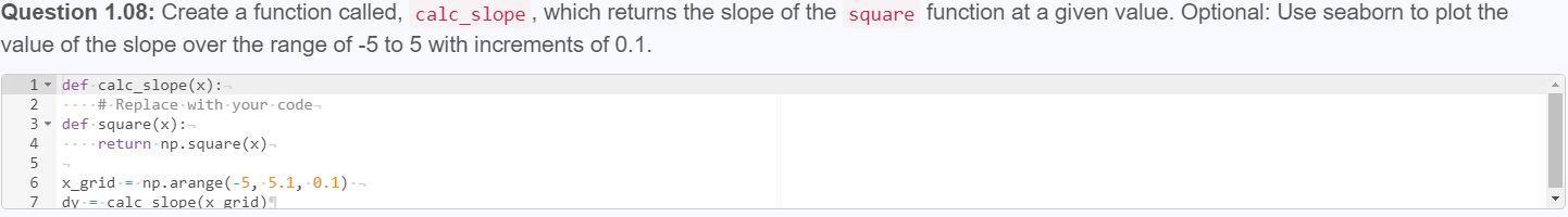 Solved Question 1.08: Create a function called, calc_slope, | Chegg.com