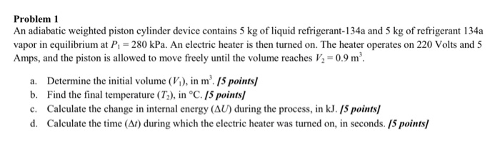 Solved Problem 1 An adiabatic weighted piston cylinder | Chegg.com