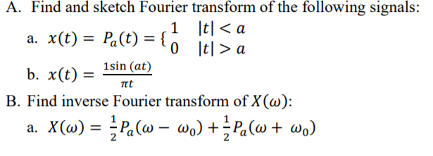 Solved A. Find and sketch Fourier transform of the following | Chegg.com