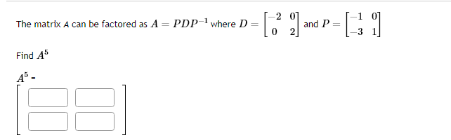 Solved The matrix A can be factored as A=PDP−1 where | Chegg.com