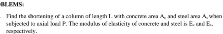 Solved BLEMS: Find the shortening of a column of length L | Chegg.com