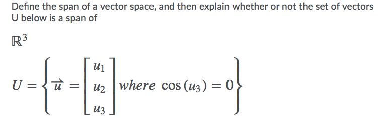 Solved Define the span of a vector space, and then explain | Chegg.com