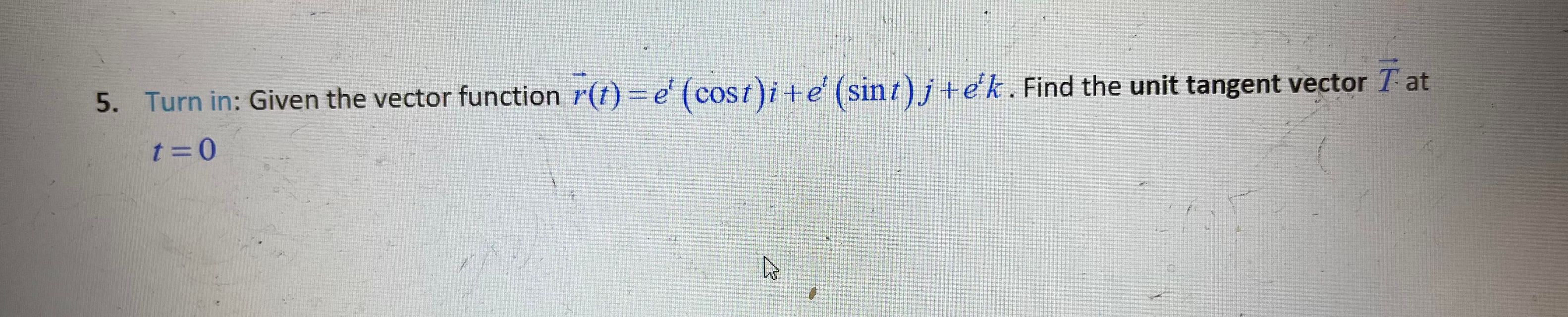 Solved 5. Turn in: Given the vector function | Chegg.com