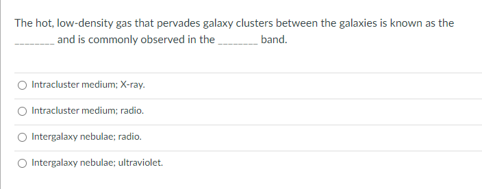Solved The hot, low-density gas that pervades galaxy | Chegg.com