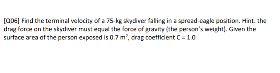 Solved [Q06] Find the terminal velocity of a 75-kg skydiver | Chegg.com