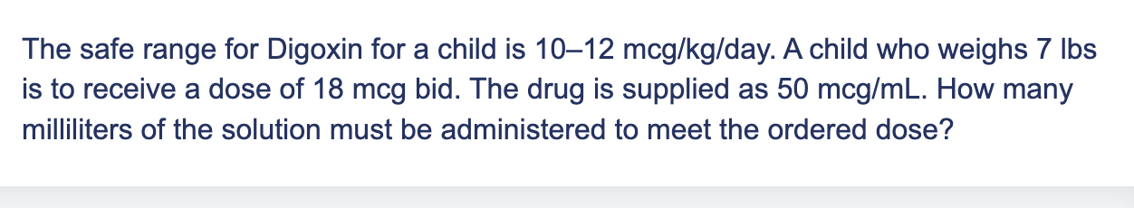 Solved The safe range for Digoxin for a child is | Chegg.com