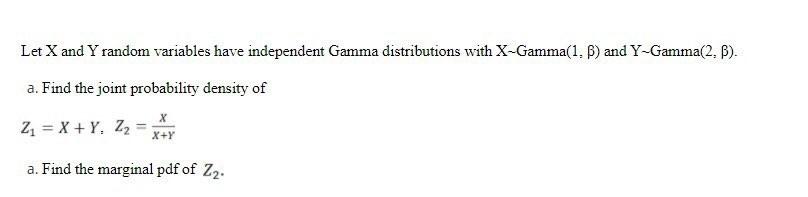 Solved Let X and Y random variables have independent Gamma | Chegg.com