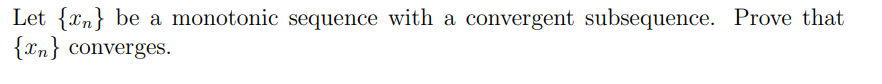 Solved Let {xn} be a monotonic sequence with a convergent | Chegg.com