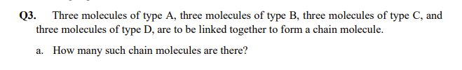 Solved Q3. ﻿Three molecules of type A, ﻿three molecules of | Chegg.com