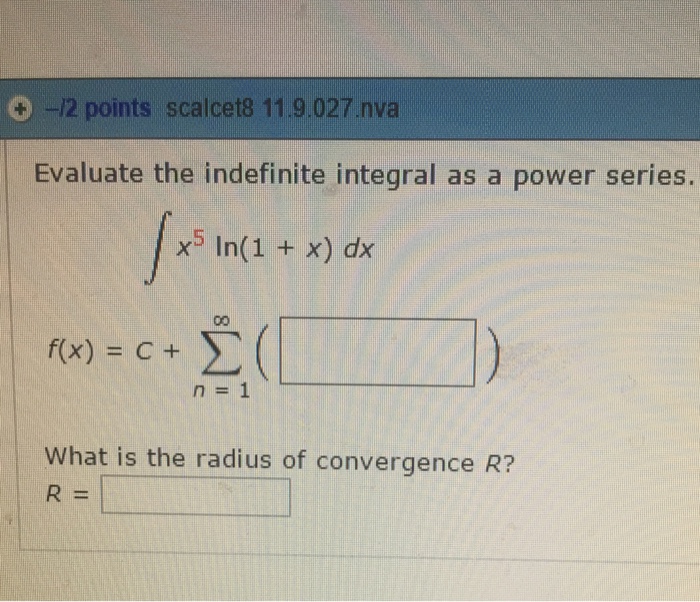 Solved Evaluate the indefinite integral as a power series. | Chegg.com