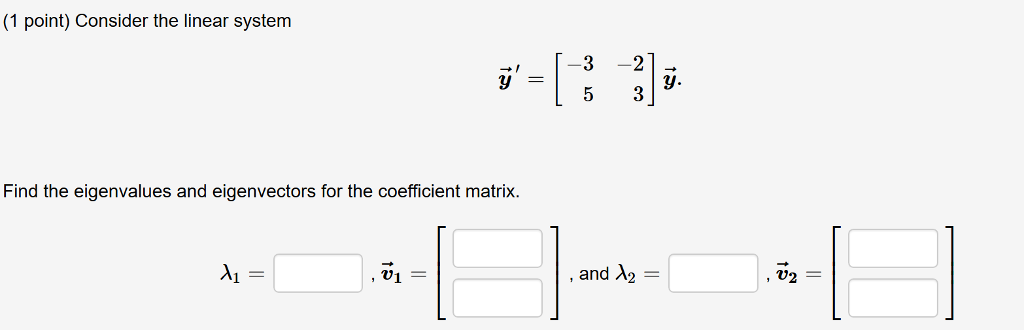 Solved (1 point) Consider the linear system y. Find the | Chegg.com