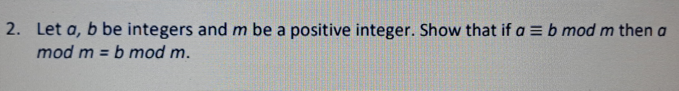 Solved 2. Let a,b be integers and m be a positive integer. | Chegg.com