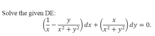 Solved Solve the given DE: y dx + dy = 0. X x2 + y2 \x2 + y2 | Chegg.com
