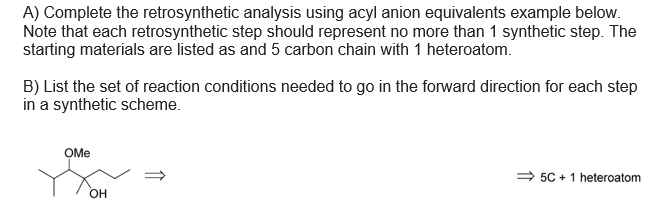 Solved A) Complete the retrosynthetic analysis using acyl | Chegg.com