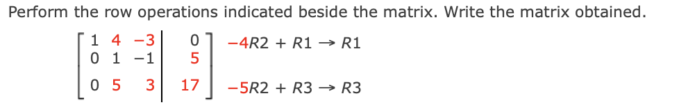 Solved ⎣⎡100415−3−130517⎦⎤−4R2+R1→R1−5R2+R3→R3 | Chegg.com