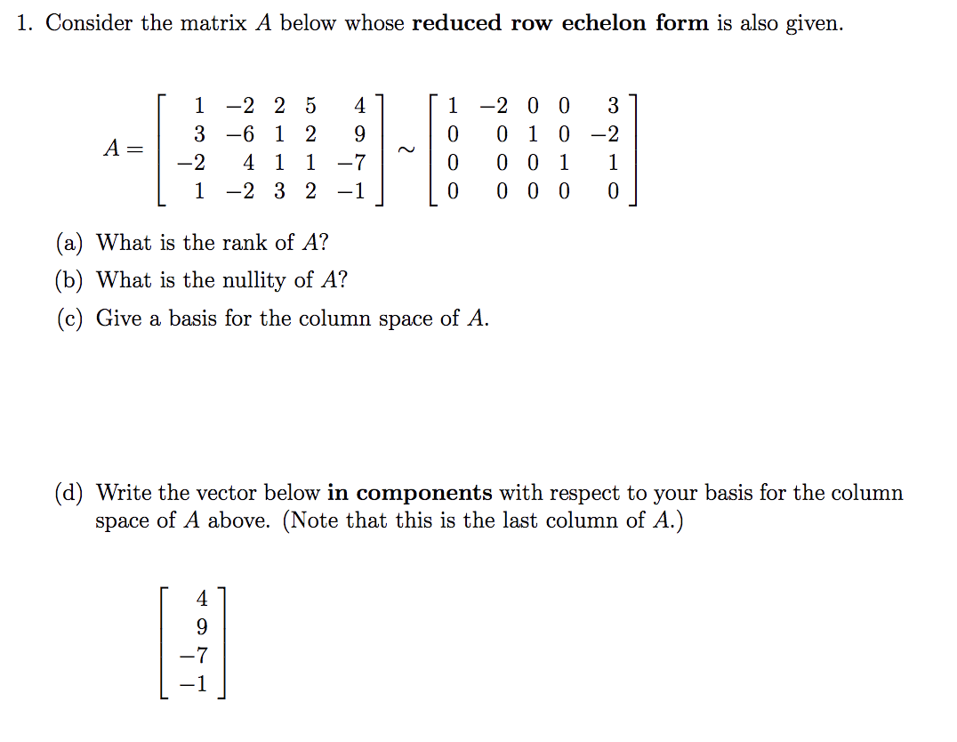 Solved 1. Consider the matrix A below whose reduced row | Chegg.com