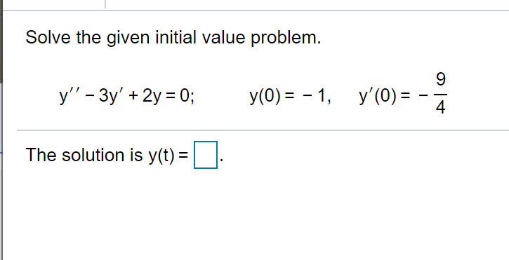 Solved Solve the given initial value problem. 9 y'' – 3y' + | Chegg.com