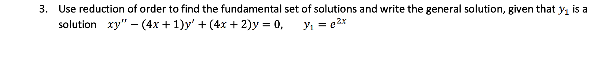 Solved 3. Use reduction of order to find the fundamental set | Chegg.com