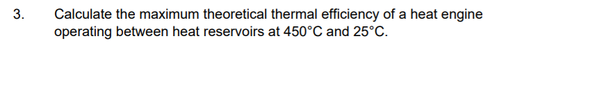 Solved 3. Calculate the maximum theoretical thermal | Chegg.com