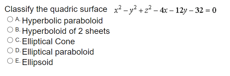Solved Classify the quadric surface x2−y2+z2−4x−12y−32=0 A. | Chegg.com