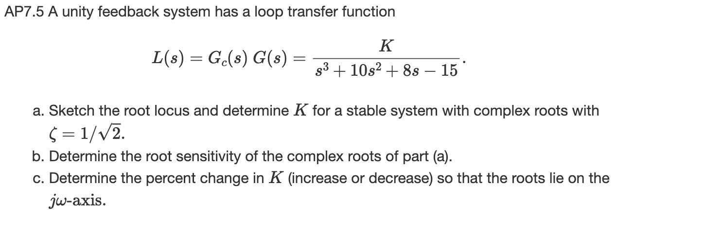 Solved AP7.5 A unity feedback system has a loop transfer | Chegg.com