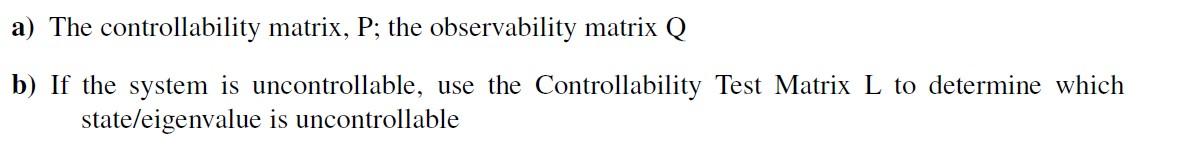 Solved a) The controllability matrix, P; the observability | Chegg.com