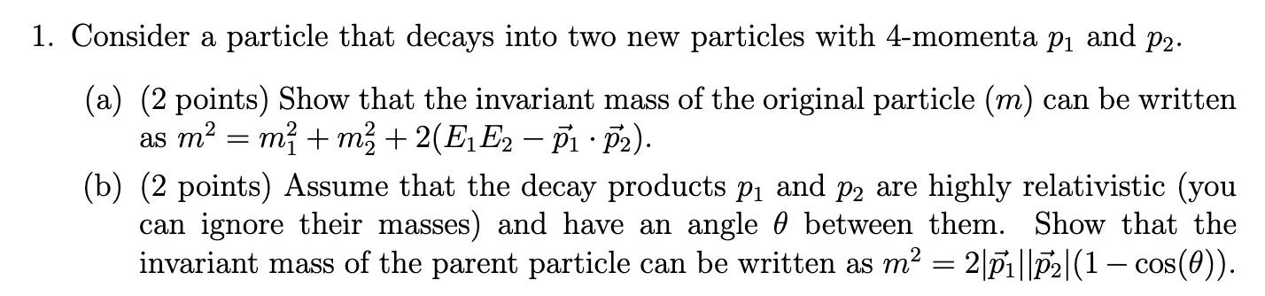 Solved 1. Consider a particle that decays into two new | Chegg.com