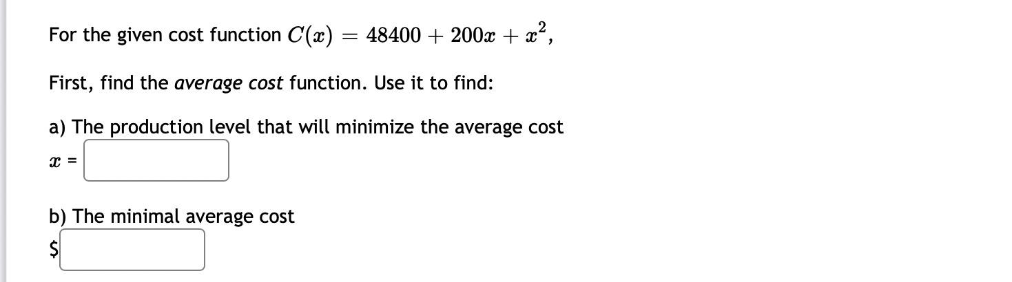 Solved For the given cost function C(20) = 48400 + 200x + | Chegg.com