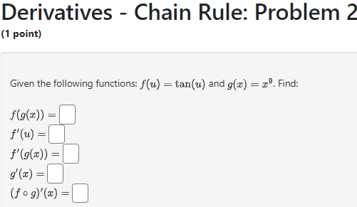 Solved Derivatives - Chain Rule: Problem 2 (1 point) Given | Chegg.com