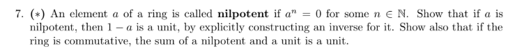 Solved 7. (*) An element a of a ring is called nilpotent if | Chegg.com