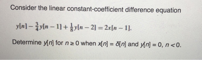 Solved Consider the linear constant-coefficient difference | Chegg.com