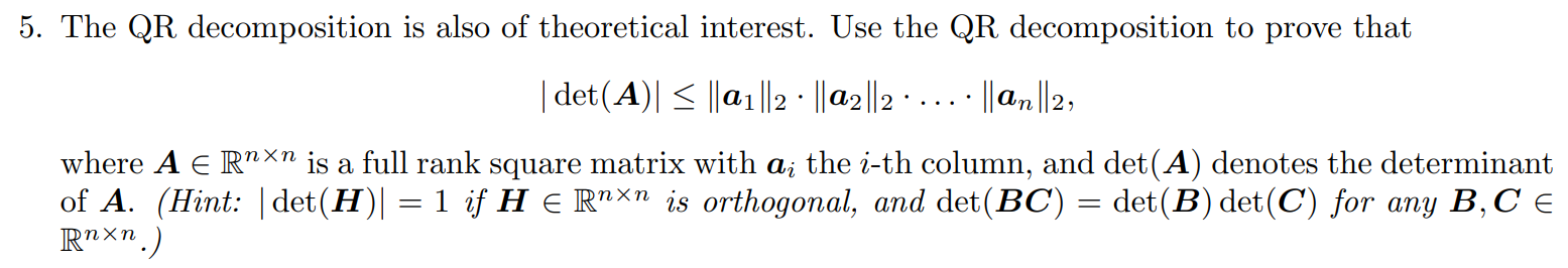 Solved ∣det(A)∣≤∥a1∥2⋅∥a2∥2⋅…⋅∥an∥2 where A∈Rn×n is a full | Chegg.com