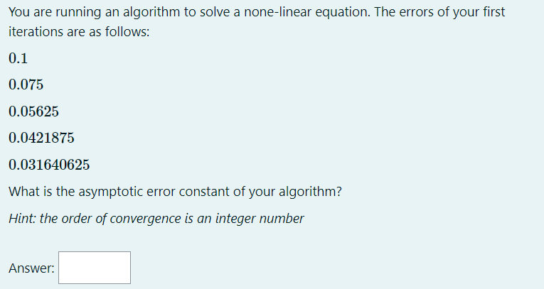 Solved You are running an algorithm to solve a none-linear | Chegg.com