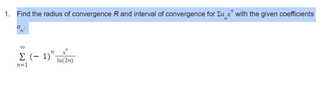 Solved Find the radius of convergence R and interval of | Chegg.com