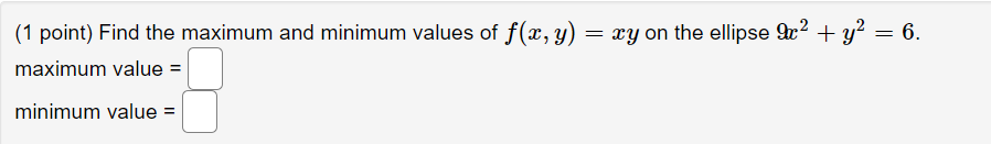 Solved = = (1 point) Find the maximum and minimum values of | Chegg.com